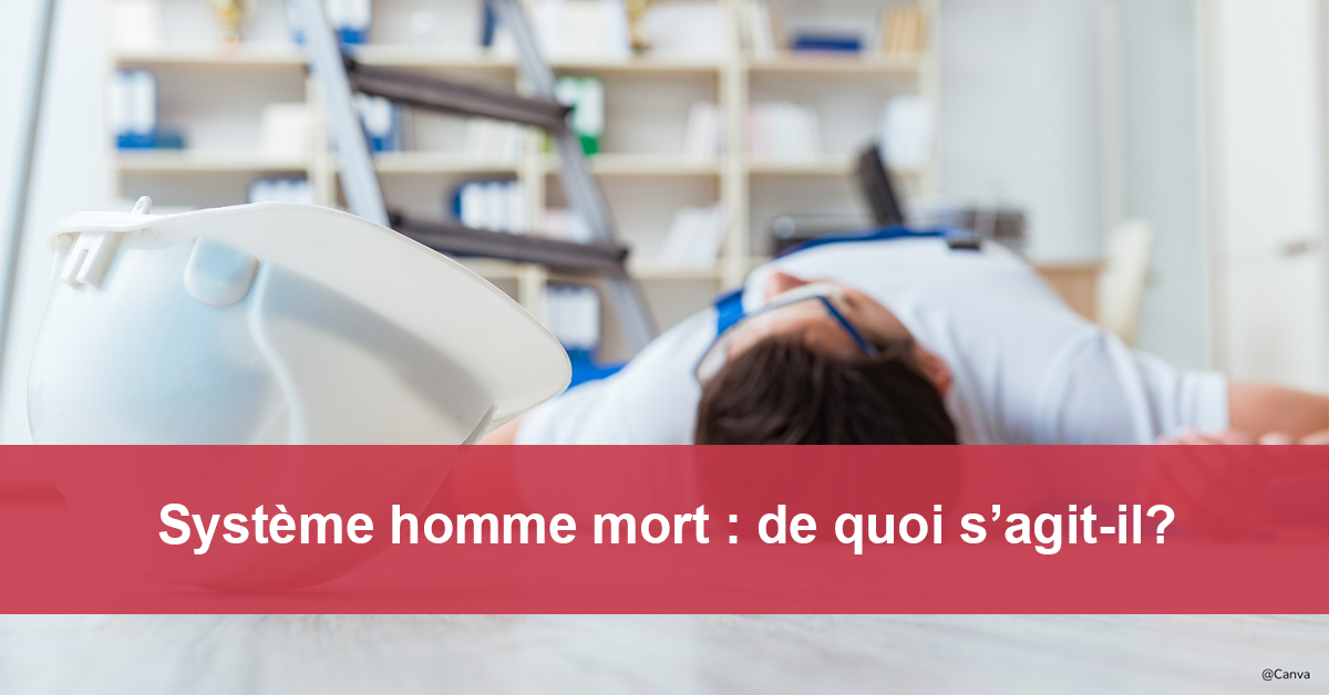 Dispositif Homme Mort : conseils et informations - Magneta